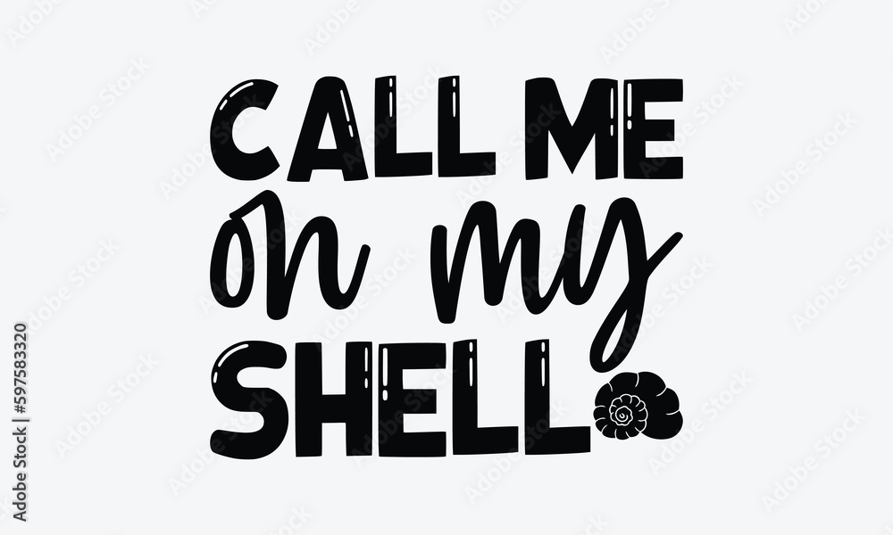 Call me on my shell - Summer Svg typography t-shirt design, Hand drawn ...