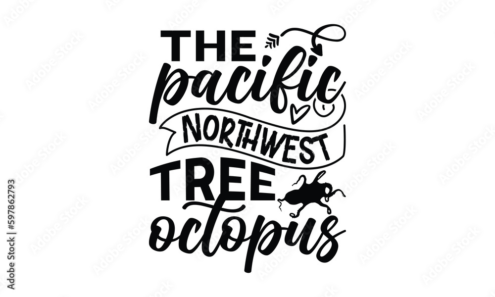 The pacific northwest tree octopus- octopus SVG, t shirts design ...