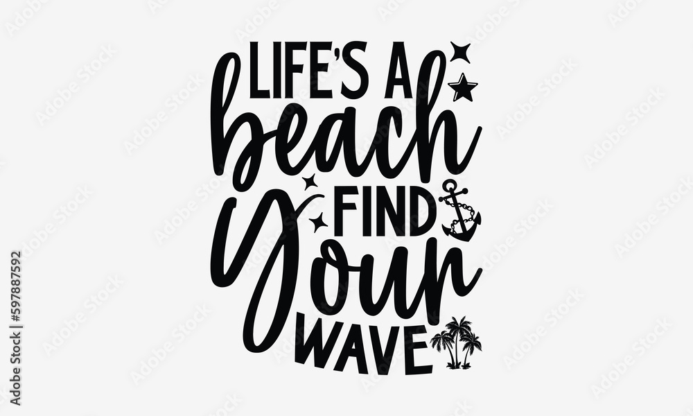 Life’s A Beach Find Your Wave- Summer t shirt design, Hand drawn ...