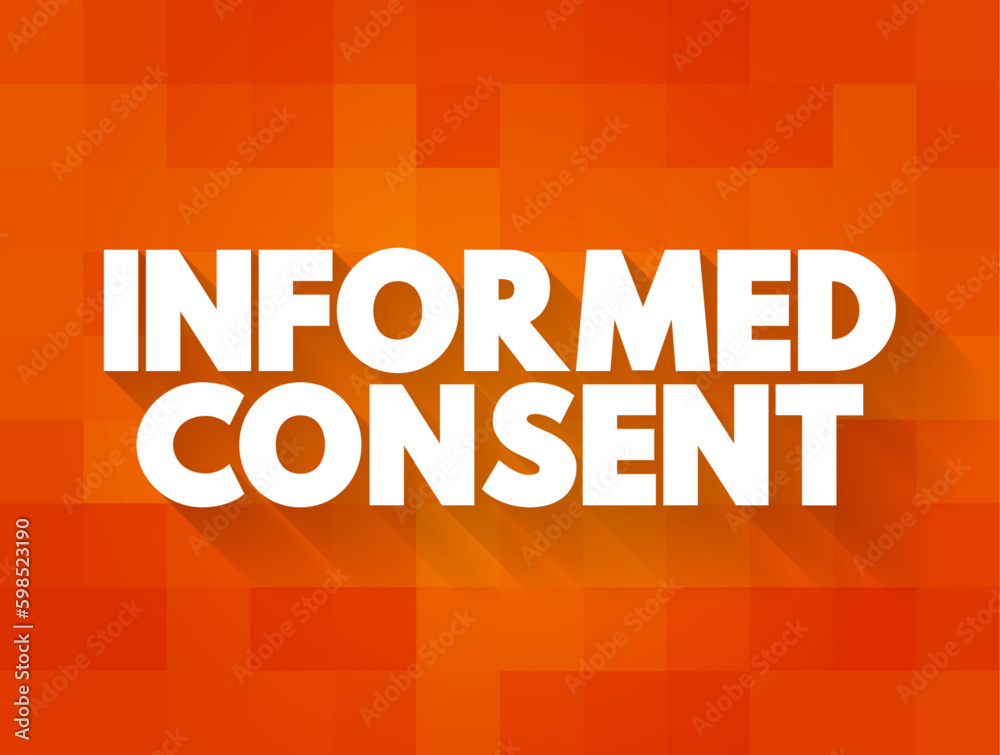 Informed Consent is one of the founding principles of research ethics ...