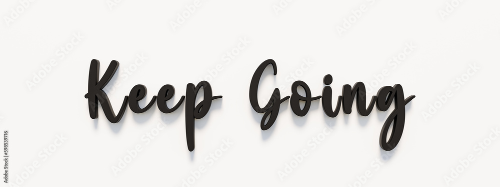 Keep going. Handwritten black letters against white background with the ...