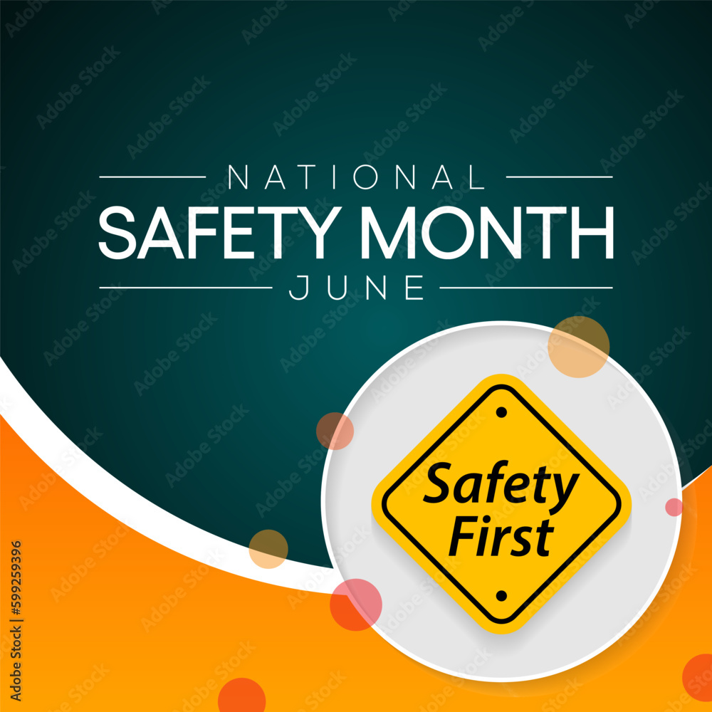 National safety month is observed every year in June to remind us the ...