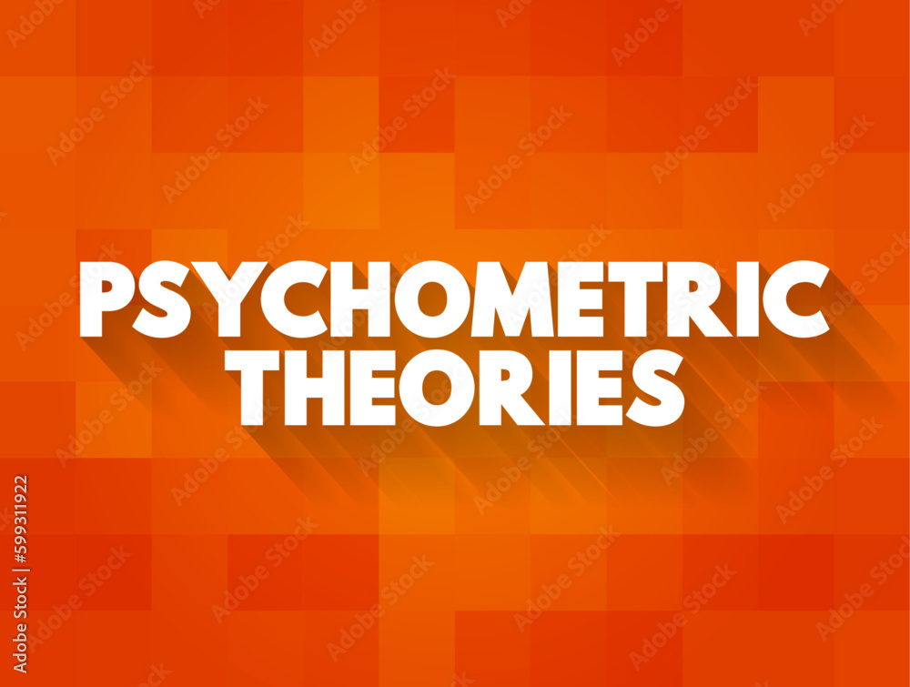 Psychometric Theories are based on a model that portrays intelligence ...