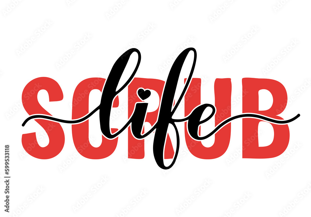 Scrub life calligraphy hand lettering isolated on white. Nurse saying ...