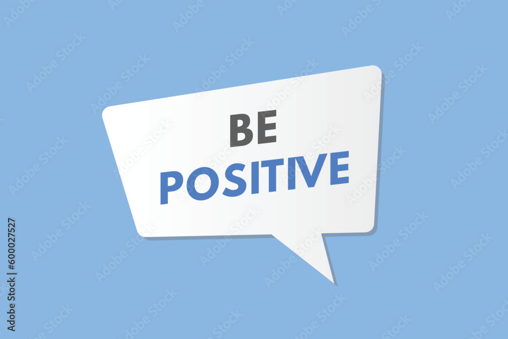 Be Positive text Button. Be Positive Sign Icon Label Sticker Web ...