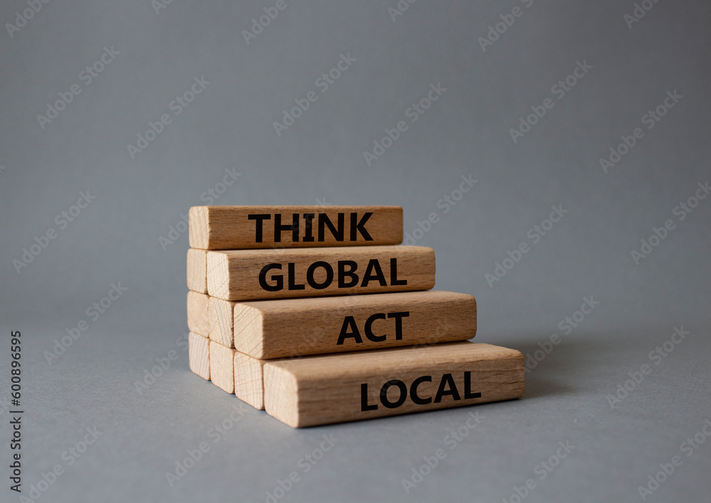 Think global act local symbol. Wooden blocks with words Think global ... Think global act local symbol. Wooden blocks with words Think global ...