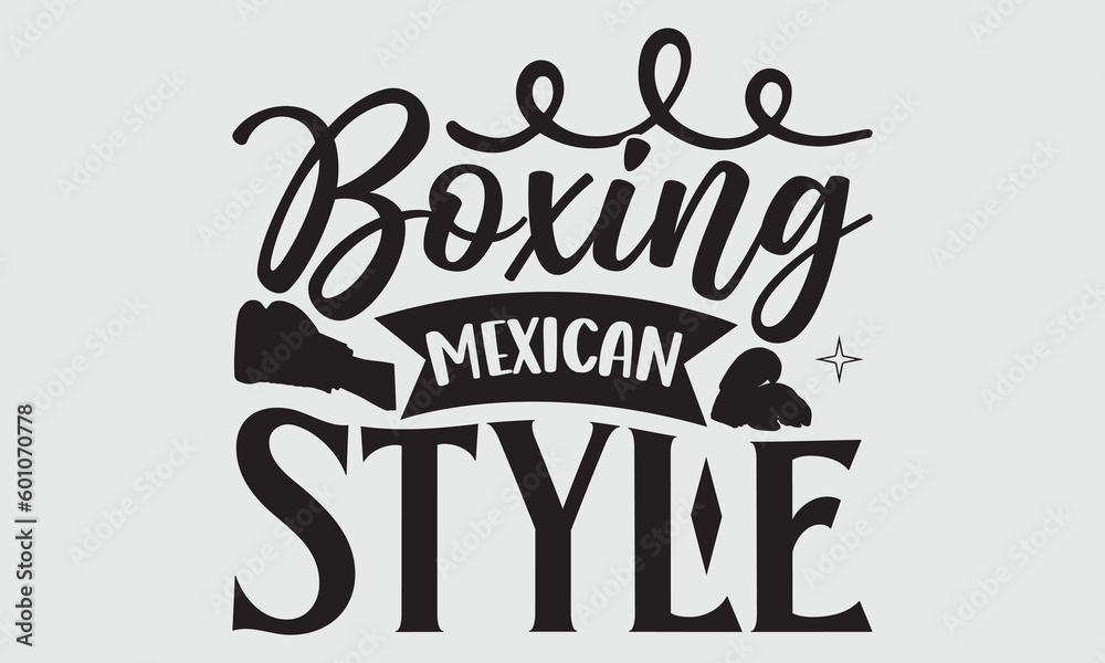 Boxing mexican style- Boxing T-shirt Design, lettering poster quotes ...
