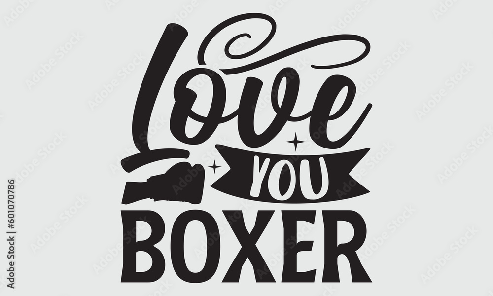 Love you boxer- Boxing T-shirt Design, SVG Designs Bundle, cut files ...