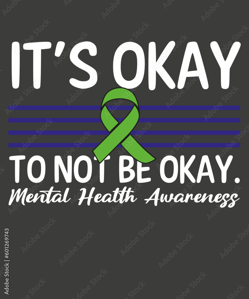 It's okay to not be okay.Mental Health Awareness Month T-Shirt design ...