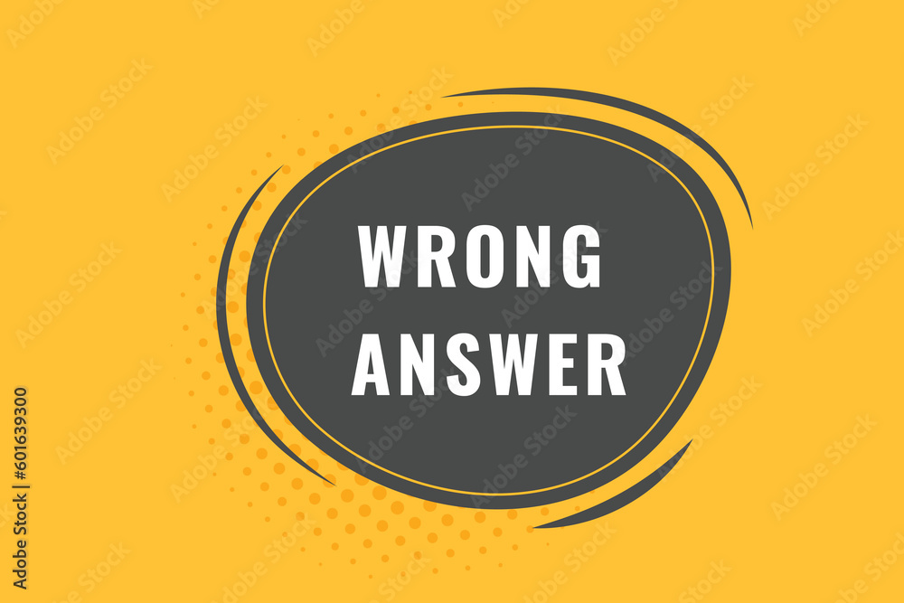 Wrong Answer Button. Speech Bubble, Banner Label Wrong Answer Stock ...