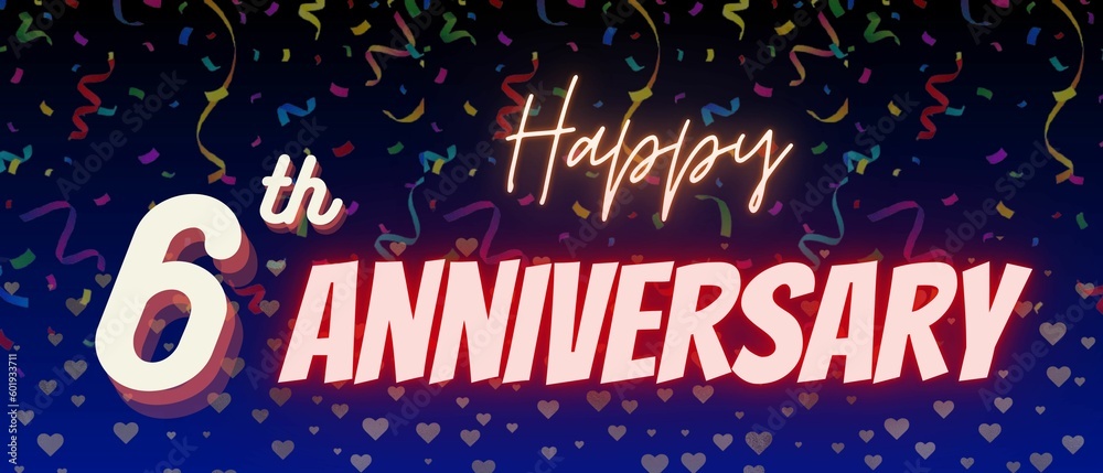 6th or sixth anniversary banner with neon text. Happy sixth anniversary or birthday poster for ...