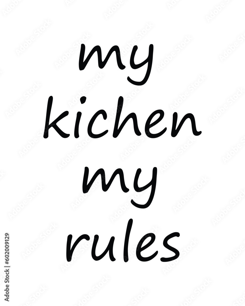 My Kitchen My Rules Kitchen Sign Quote Lettering Funny Cooking Vector