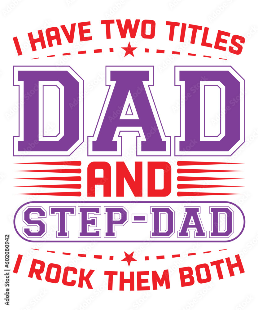I have two titles dad and step-dad and i rock them both, Father's Day ...
