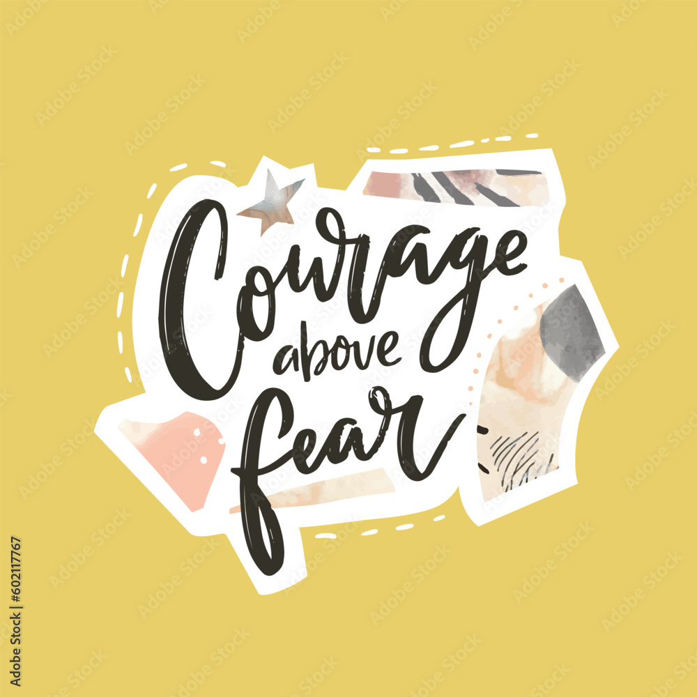 Courage above fear. Inspirational quote, modern collage style vector ...