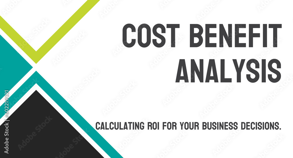 CBA - Cost Benefit Analysis: Evaluation of the potential costs and ...