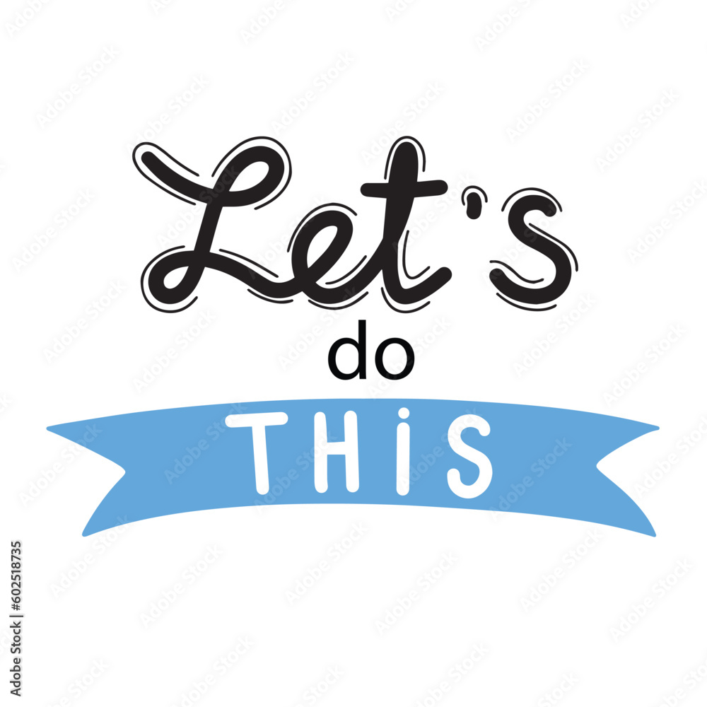 Let's do this. Hand drawn phrases and quotes about work, office, team ...