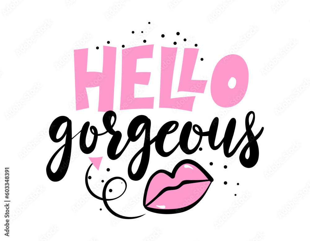 Hello gorgeous - Motivational happy girly quote. Hand painted brush ...