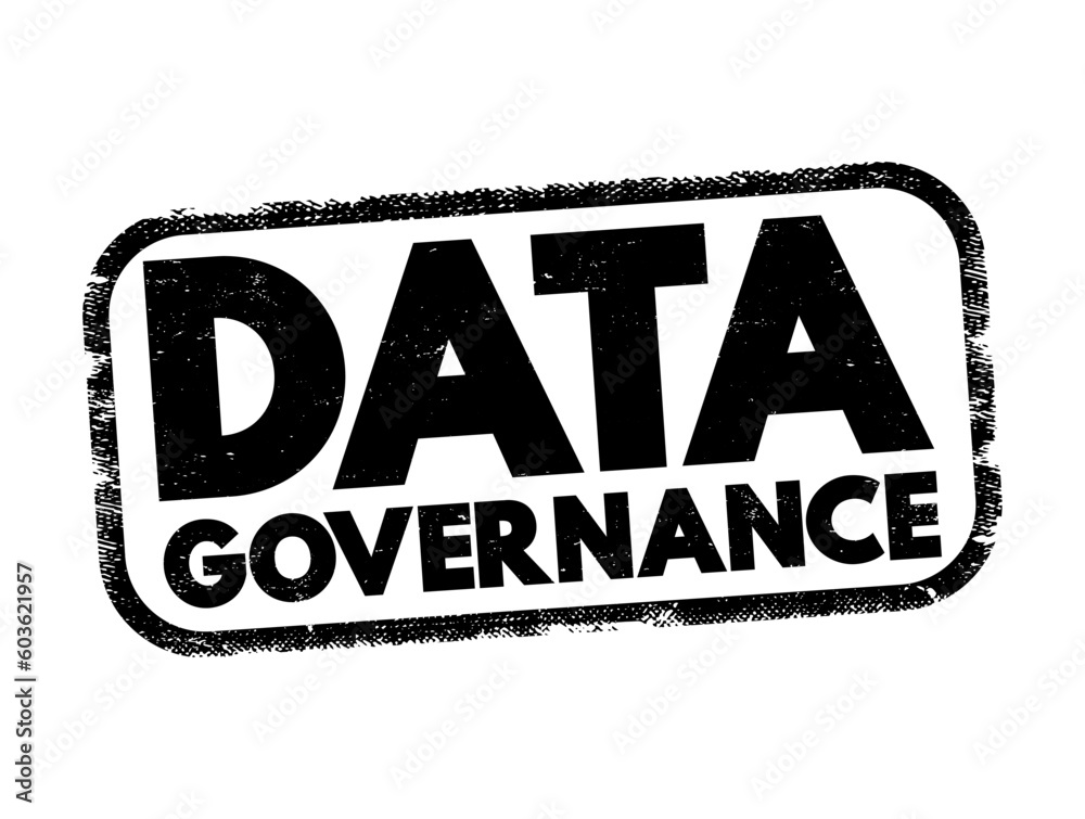 Data Governance - collection of processes, roles, policies, standards ...