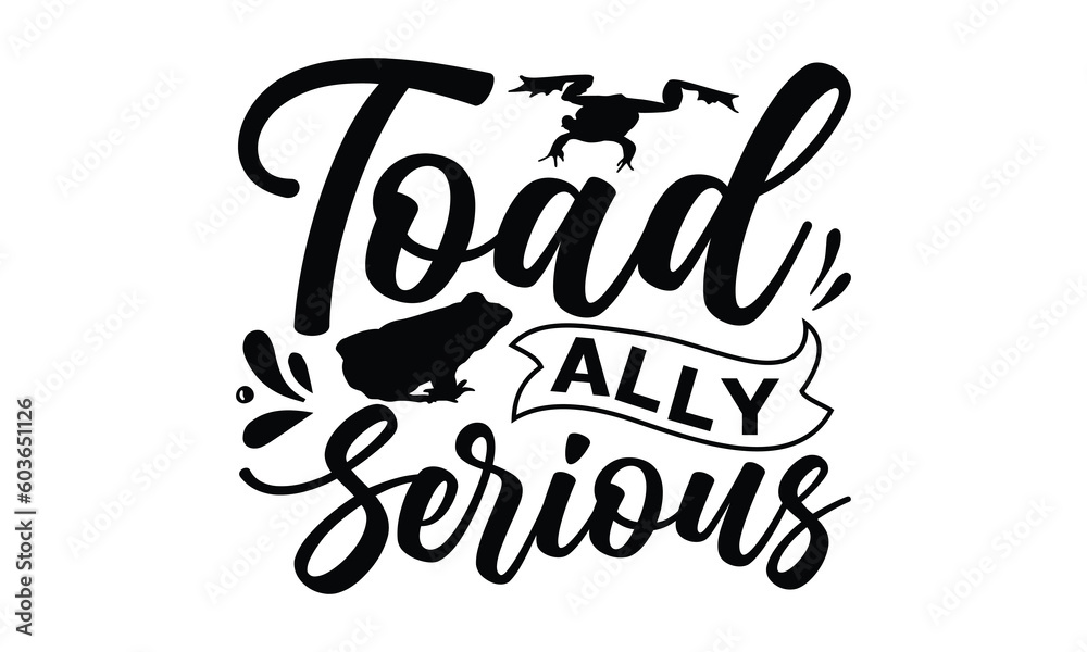 Toad ally serious- frog SVG, frog t shirt design, Calligraphy graphic ...