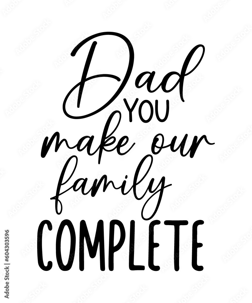 dad you make our family complete father's day quotes commercial use ...