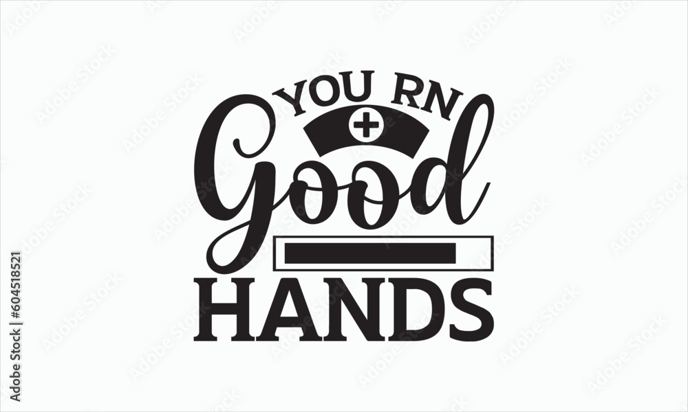 You Rn Good Hands - Nurse Svg Design, Hand lettering inspirational ...
