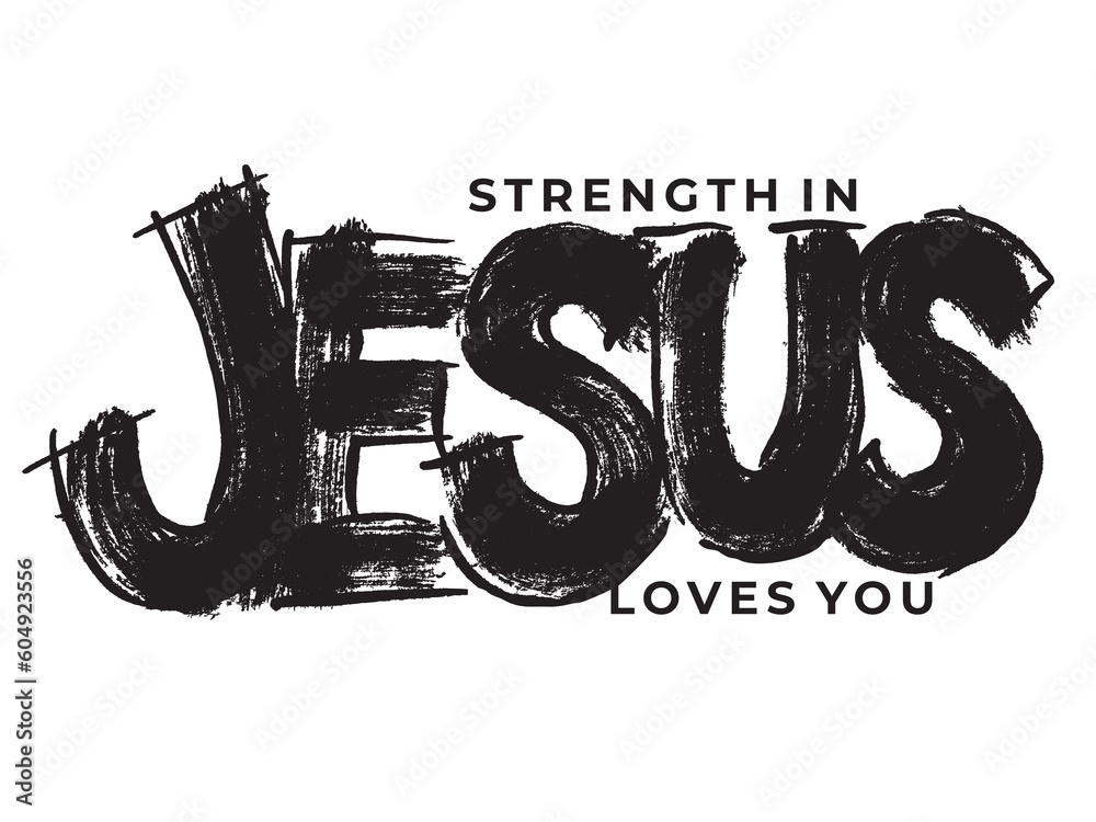 Strength in Jesus. Jesus loves you. Christian truths. Graphic ...