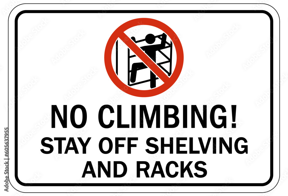 Do not climb warning sign and labels no climbing. Stay off shelving and ...