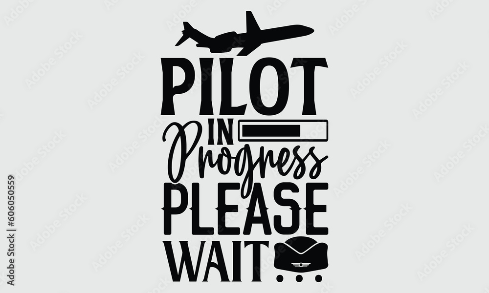 Pilot In Progress Please Wait…- Pilot T-shirt Design, Conceptual ...