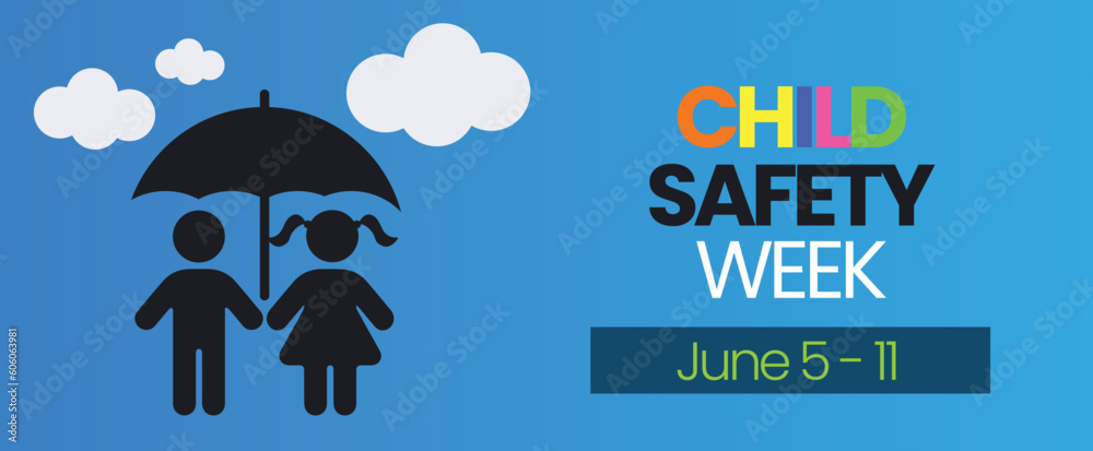 Child Safety Week. June 5 - 11. Observed in annually in the month of ...