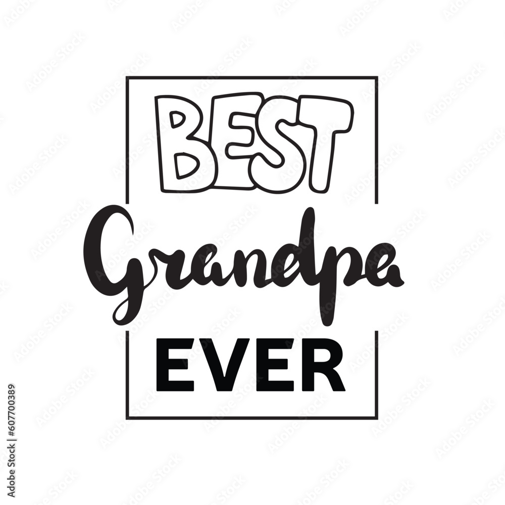 Best grandpa ever. Inscriptions or lettering isolated on white ...