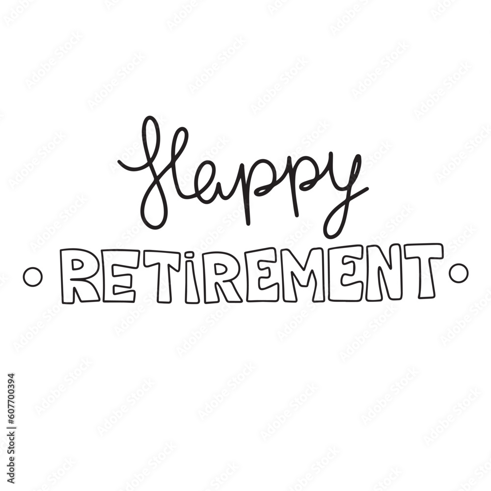 Happy retirement. Inscriptions or lettering isolated on white ...