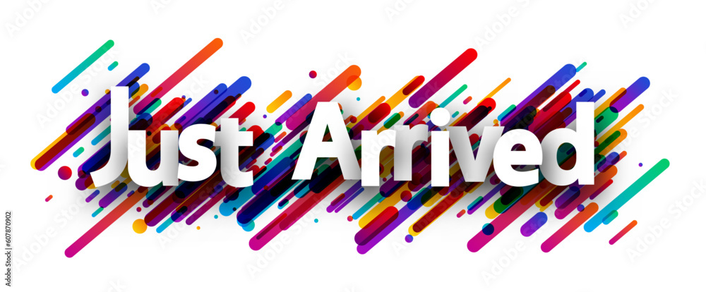 Just arrived sign over colorful lines background. Design element ...