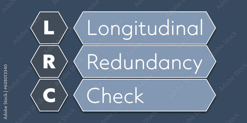 LRC Longitudinal Redundancy Check. An Acronym Abbreviation of a term ...
