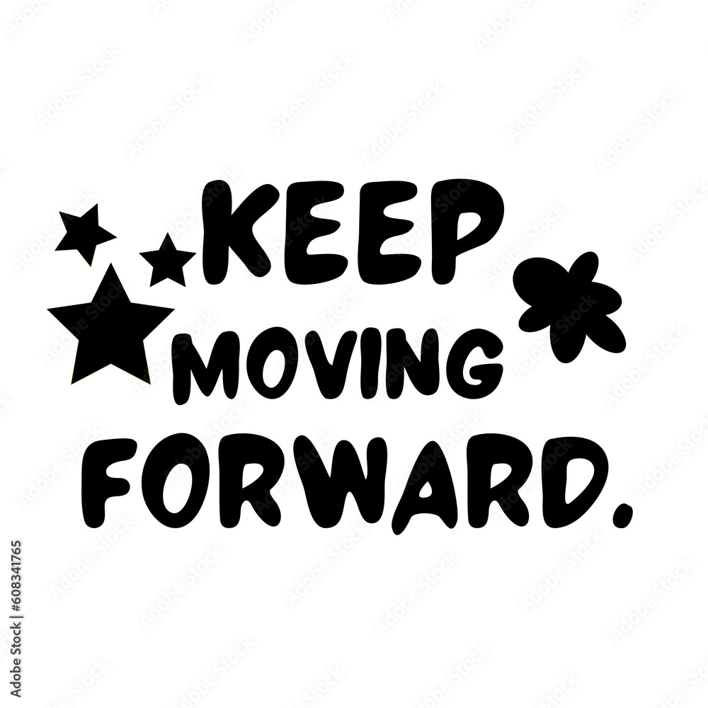 keep moving forward Text, calligraphy clipart, Typography, digital art ...
