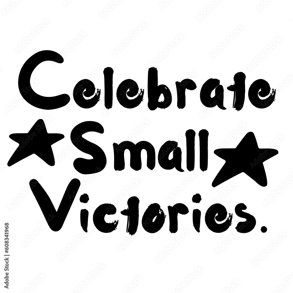 celebrate small victories Text, calligraphy clipart, Typography, digital art, transparent ...