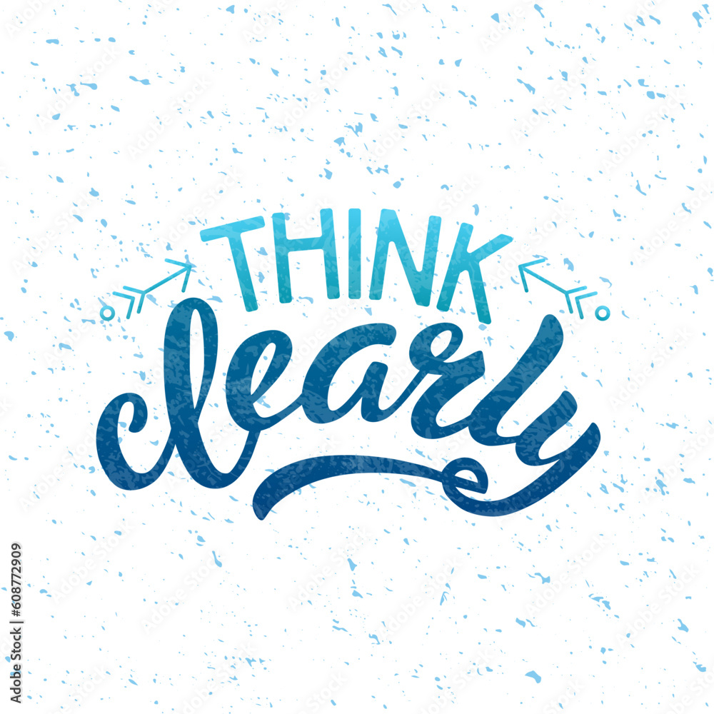 Think Clearly color lettering on textured background. Hand drawn vector ...