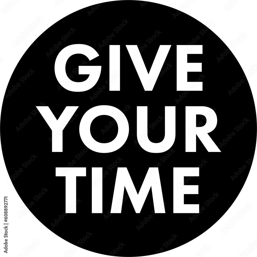 Digital png illustration of give your time text on black circle on ...