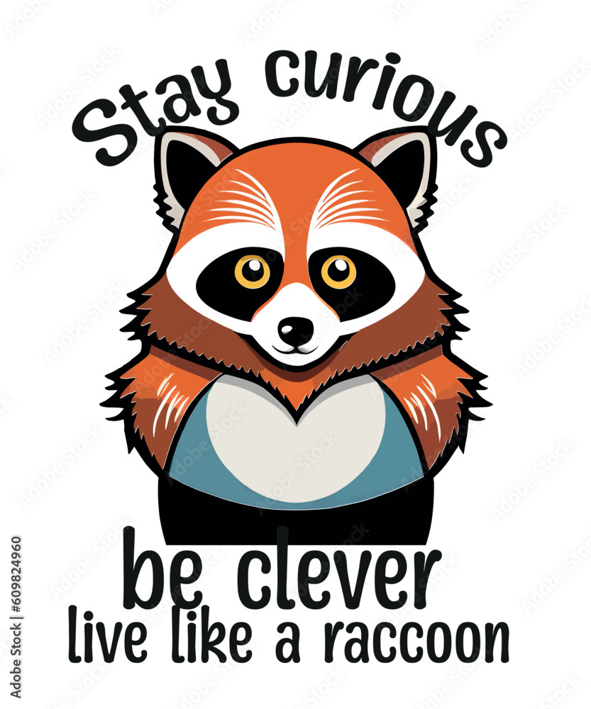 Stay curious, be clever, live like a raccoon, Raccoon, Raccoon quote ...