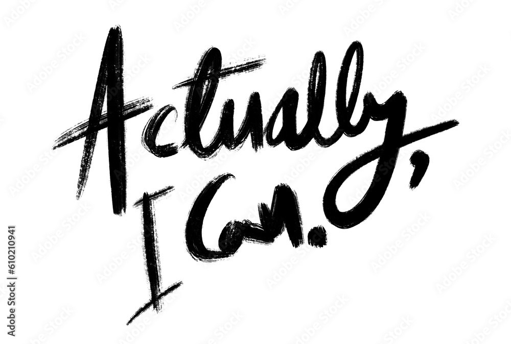 Actually I Can motivational quote hand drawn typographic calligraphic ...