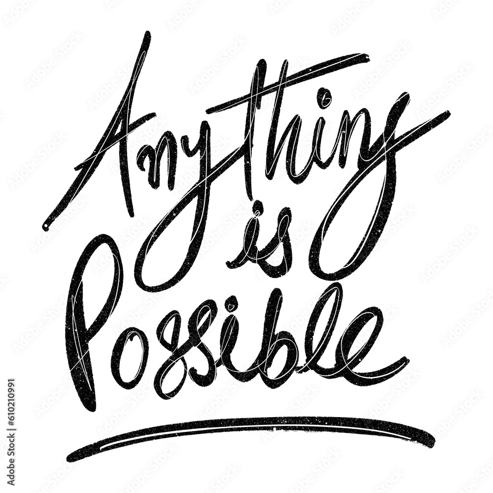 Anything is Possible motivational quote hand drawn typographic ...