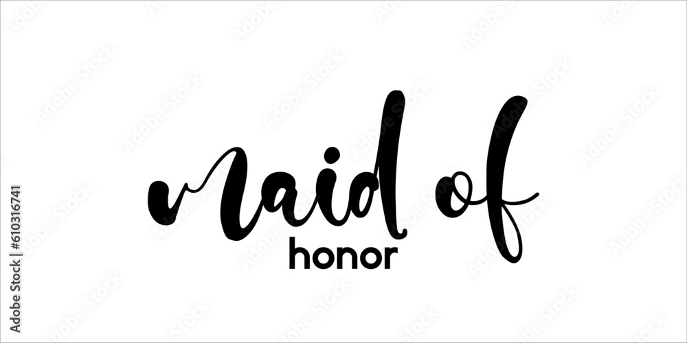 Maid of honor lettering emblem. Modern calligraphy. Hand crafted design ...