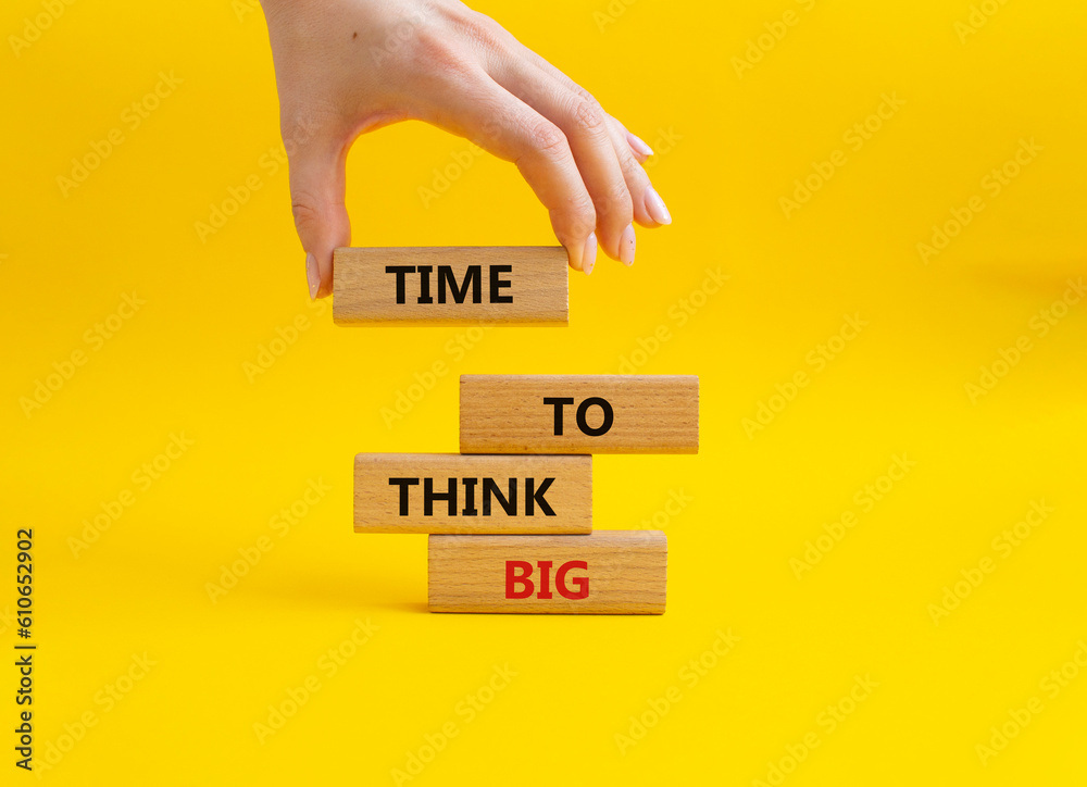 Time to think big symbol. Wooden blocks with words Time to think big ...