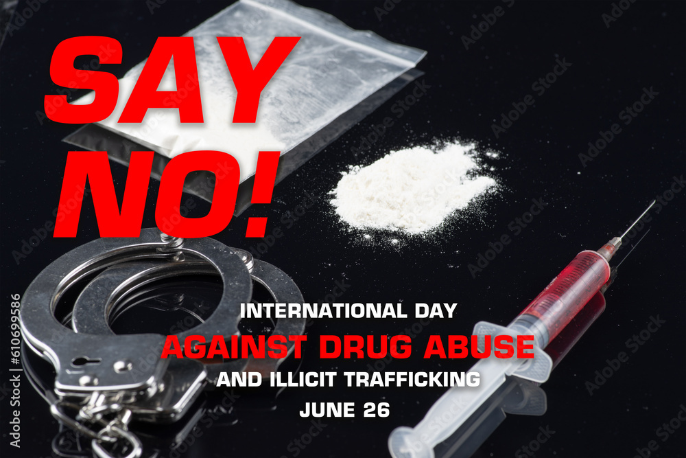 International day against drug abuse and illicit trafficing,Legal ...