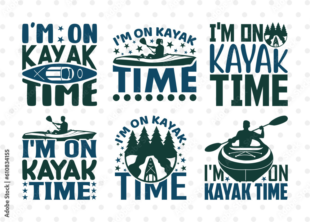 Im On Kayak Time SVG Bundle, Kayak Svg, Kayak Life Svg, Canoe Svg ...