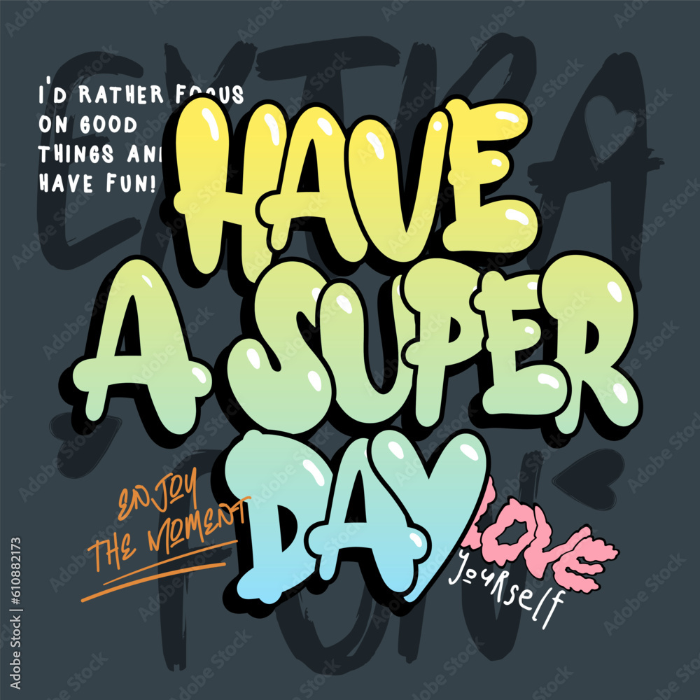 Have a super day graffiti slogan illustration. Vector graphic design ...