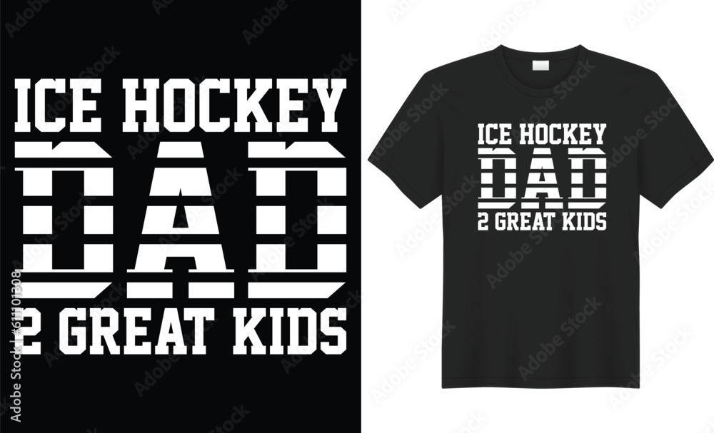 Ice hockey dad 2 great kids typography vector t-shirt Design. Perfect ...