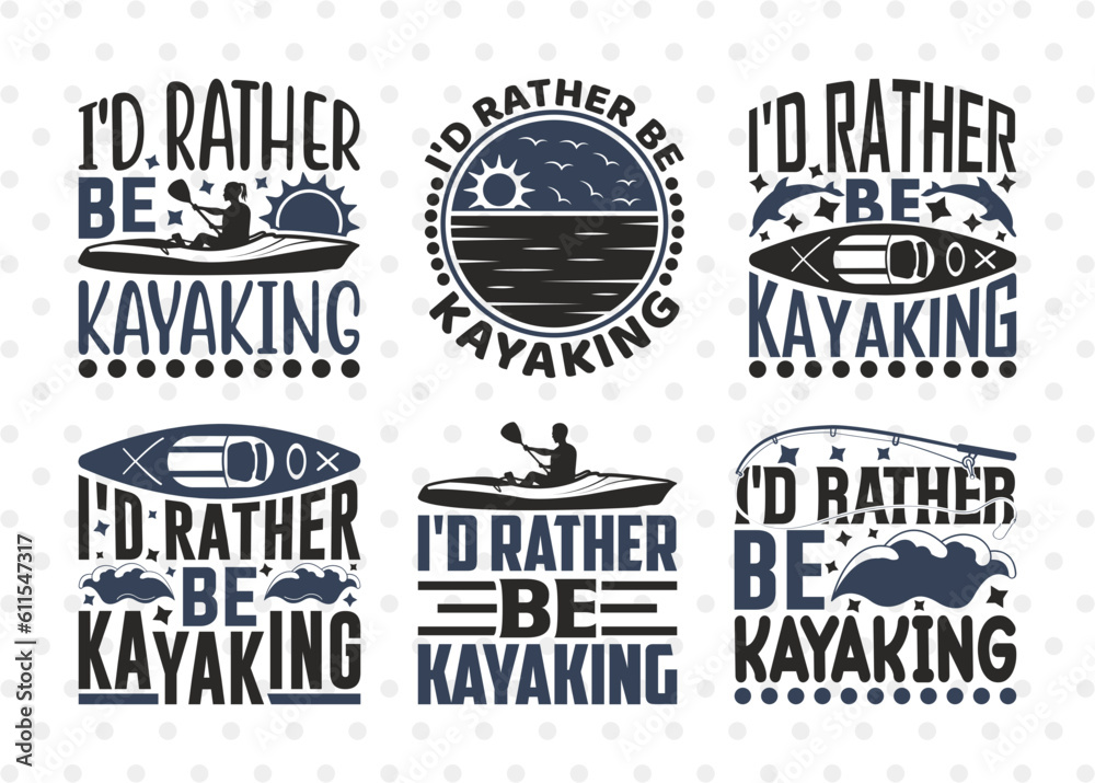 Id Rather Be Kayaking SVG Bundle, Kayak Svg, Kayak Life Svg, Canoe Svg ...