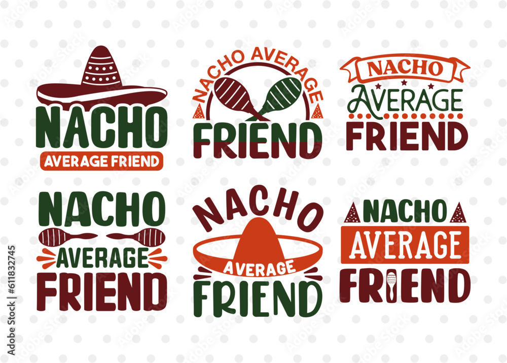 Nacho Average Friend SVG Bundle, Cinco De Mayo Svg, Fiesta Svg, Mexican ...