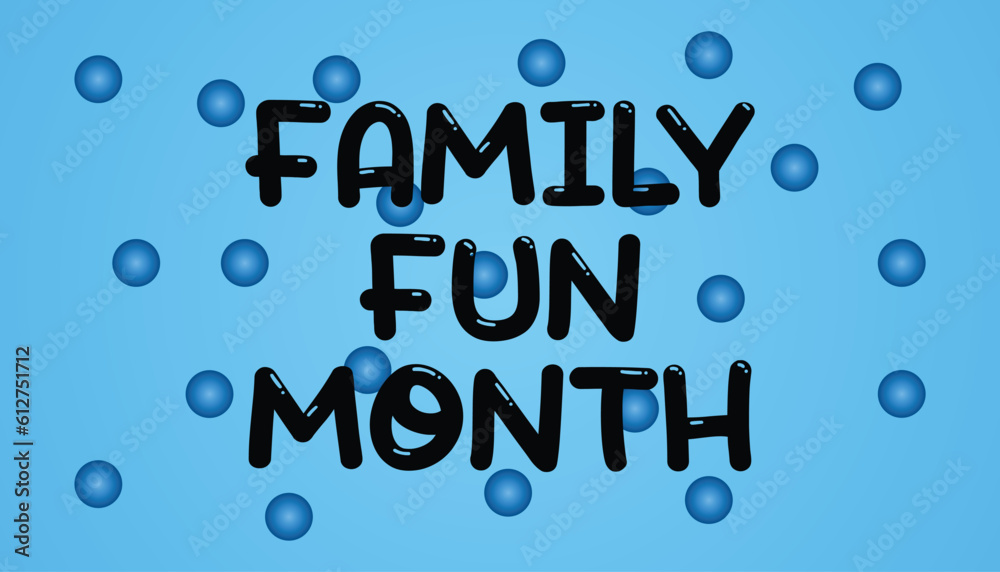 Family Fun Month celebrated every year in August.enjoy family with ...