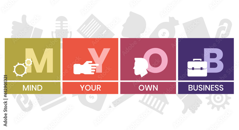 MYOB - Mind Your Own Business acronym. business concept background ...